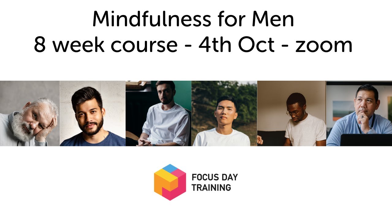 Mindfulness for men 8 week course. 4th October. - YouTube