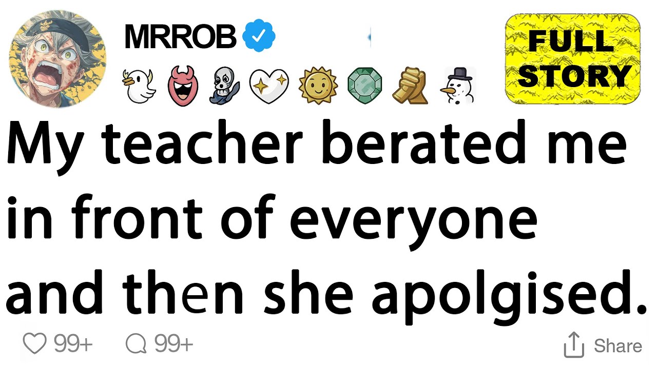 [FULL STORY] My teacher berated me in front of everyone and then she ...