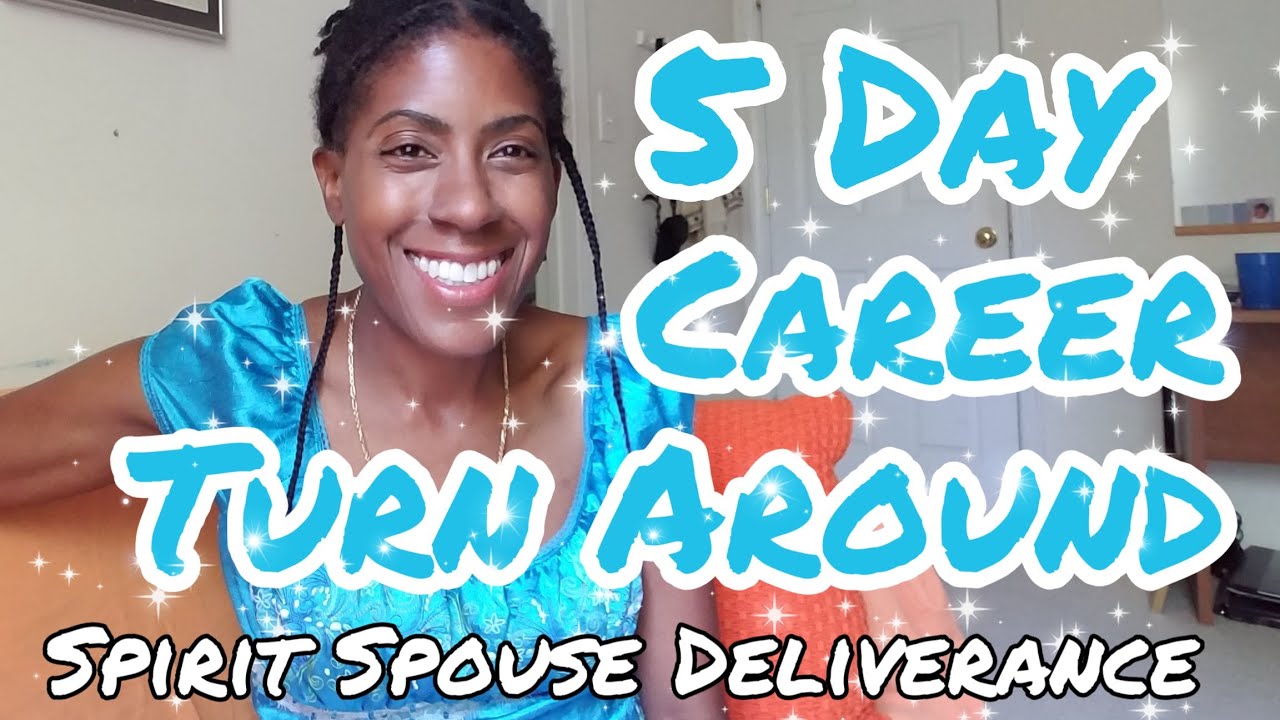 5 Day Career Turn Around through Spirit Spouse Deliverance - YouTube