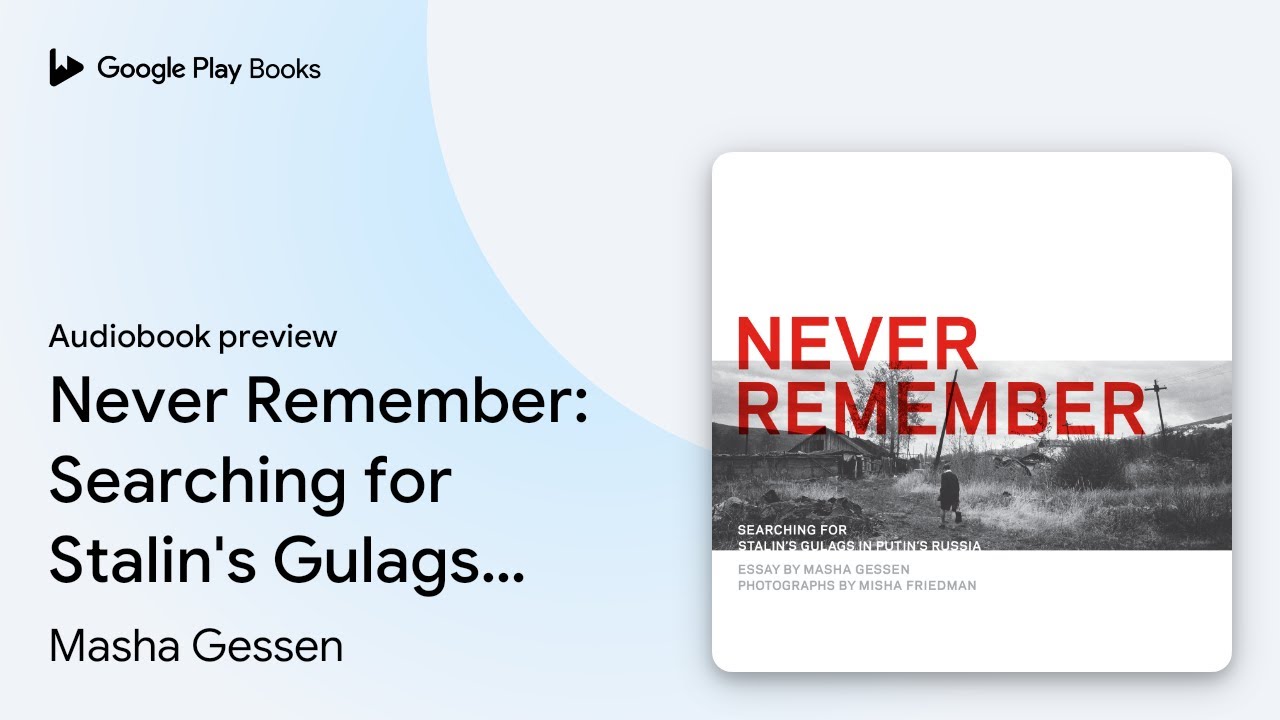 Never Remember: Searching for Stalin's Gulags… by Masha Gessen ...