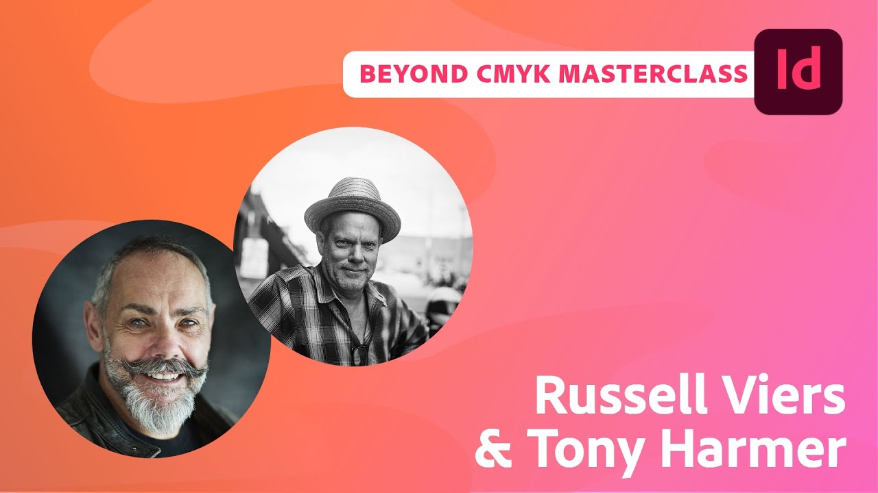 Beyond CMYK Masterclass with Russell Viers and Tony Harmer | Adobe Live ...