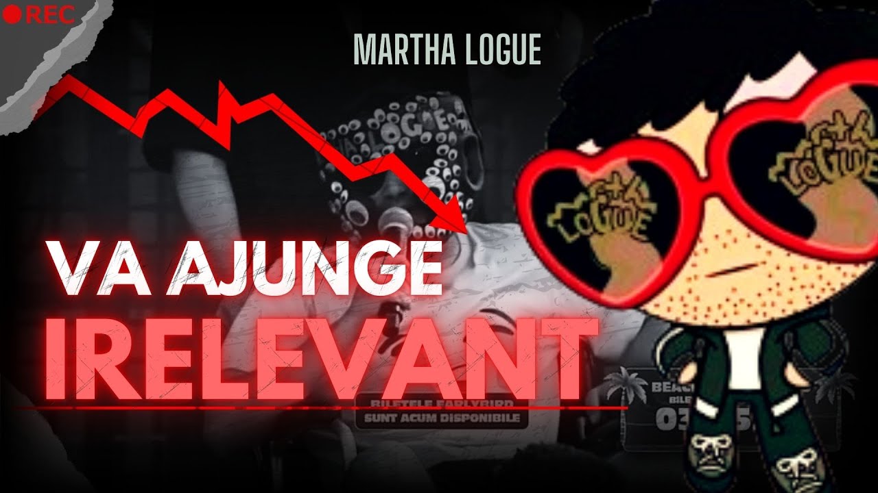 MARTHA LOGUE VA AJUNGE IRELEVANT !!! - YouTube