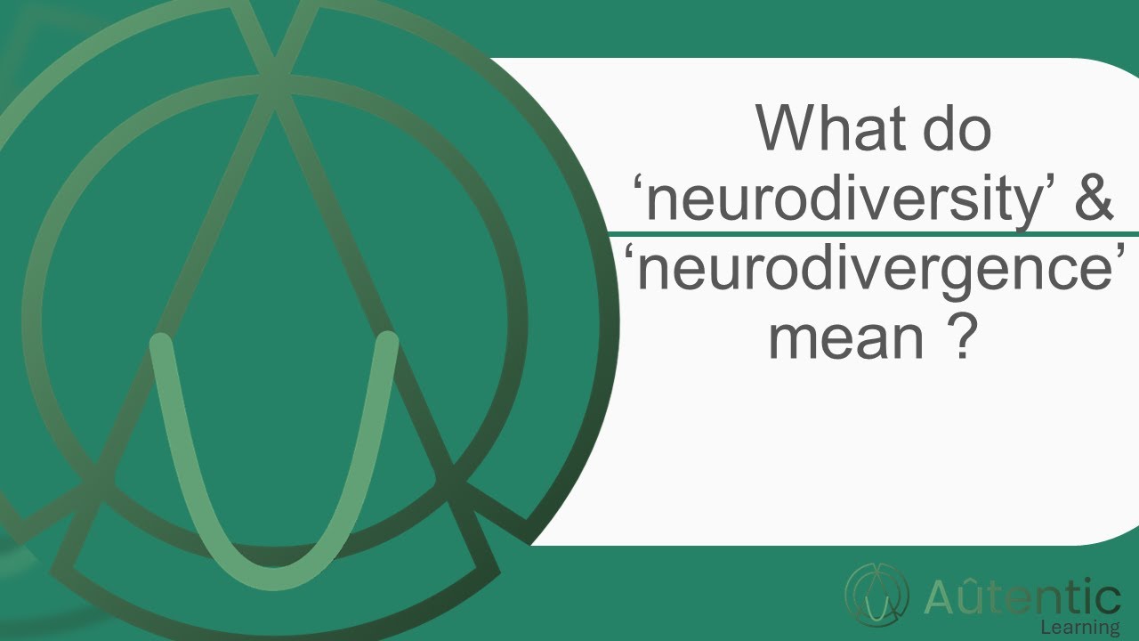 Autentic learning: What do 'neurodiversity' and 'neurodivergence' mean ...