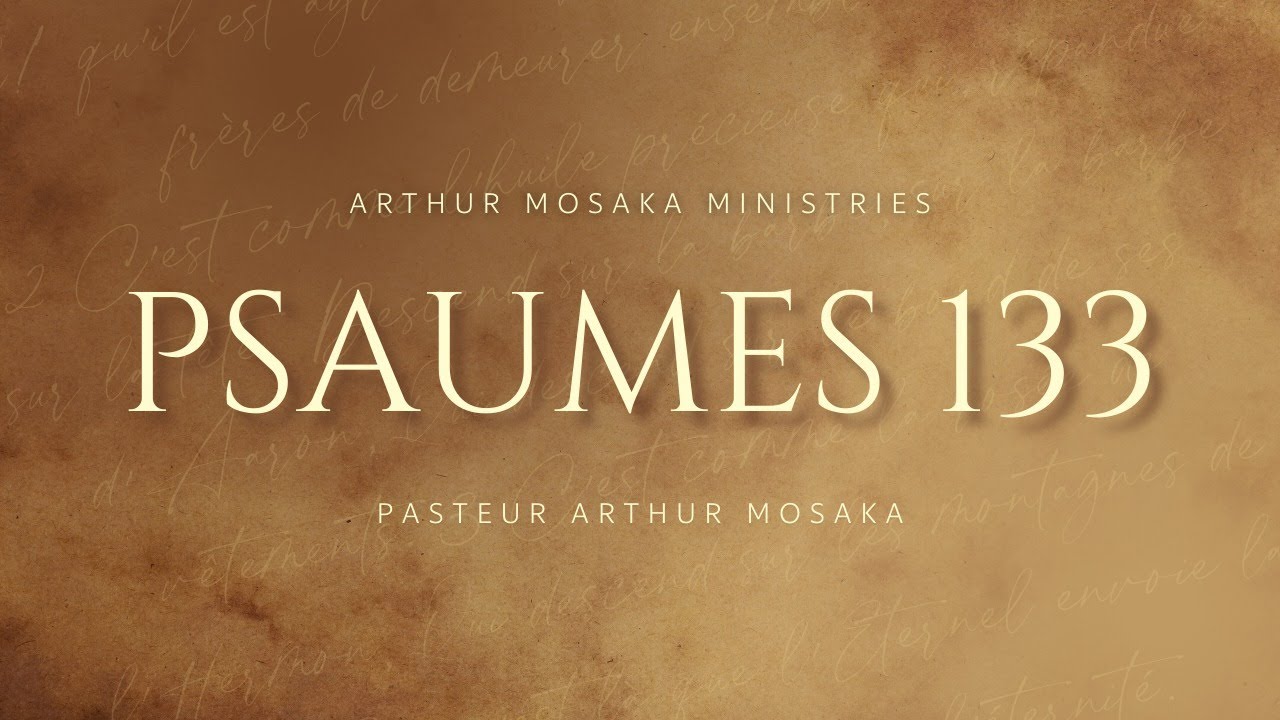 Psaumes 133 | 20 Juillet 2022 | Pasteur Arthur Mosaka - YouTube