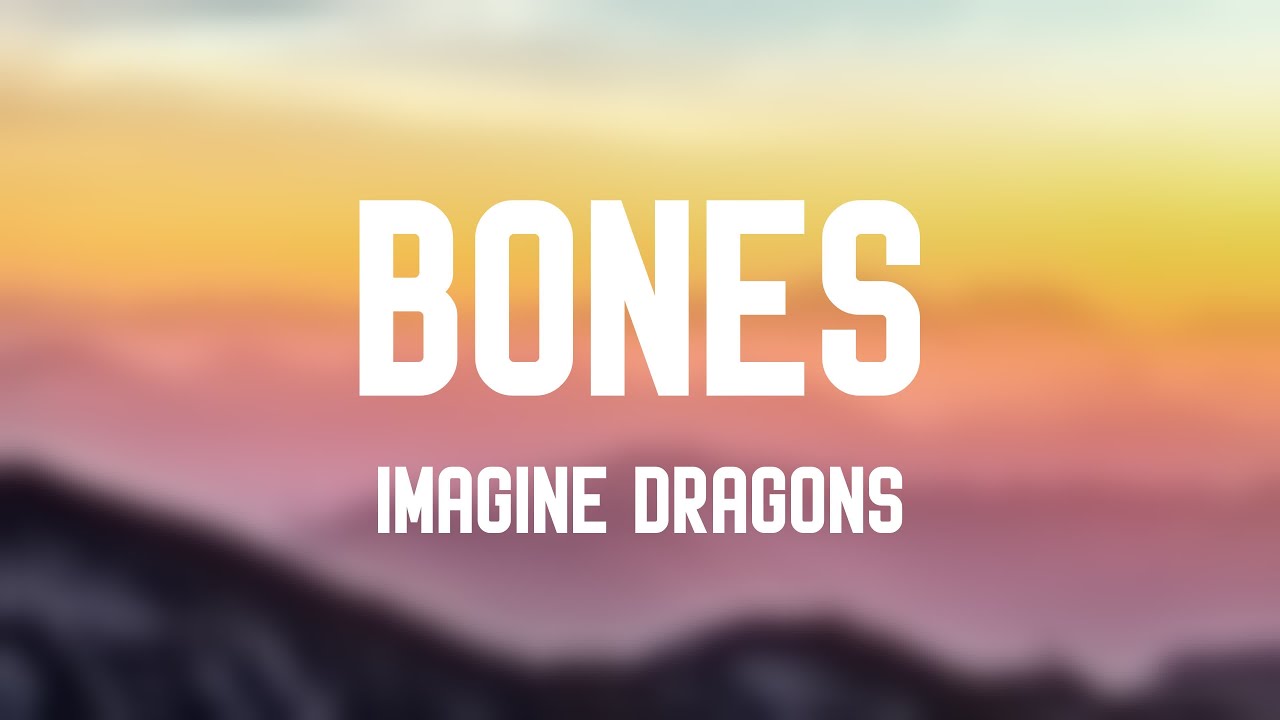 Bones - Imagine Dragons -Lyric Song- 🦠 - YouTube
