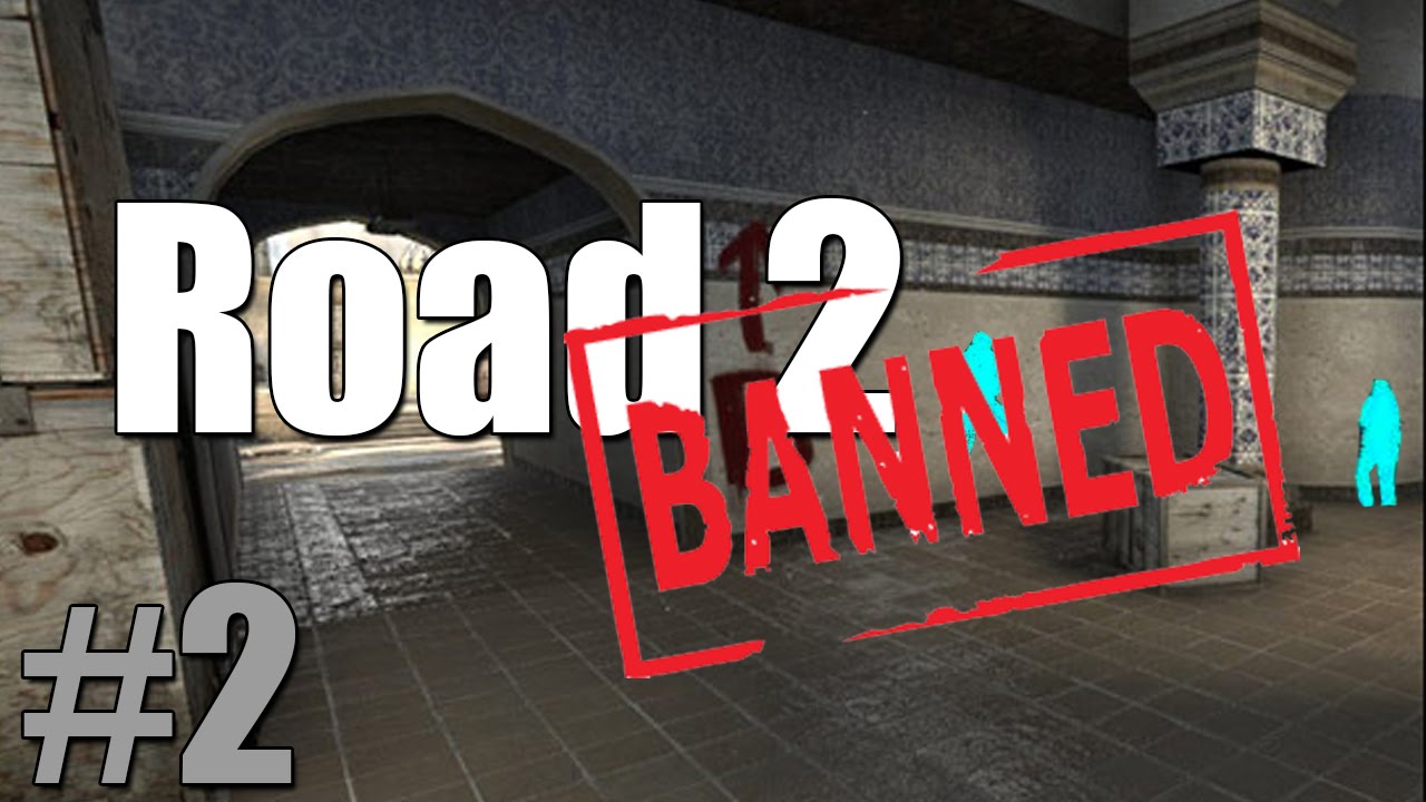 CS GO Road 2 Banned #2 : : Time to get banned - YouTube