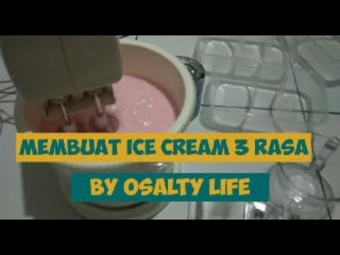 Membuat Ice Cream 3 Rasa by Osalty Life - YouTube