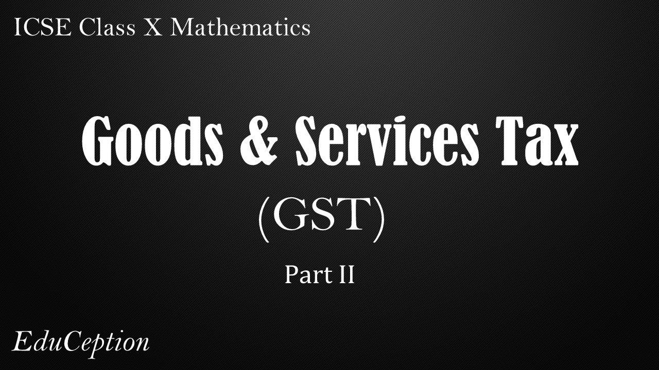 goods-services-tax-gst-part-2-icse-class-10-maths-youtube