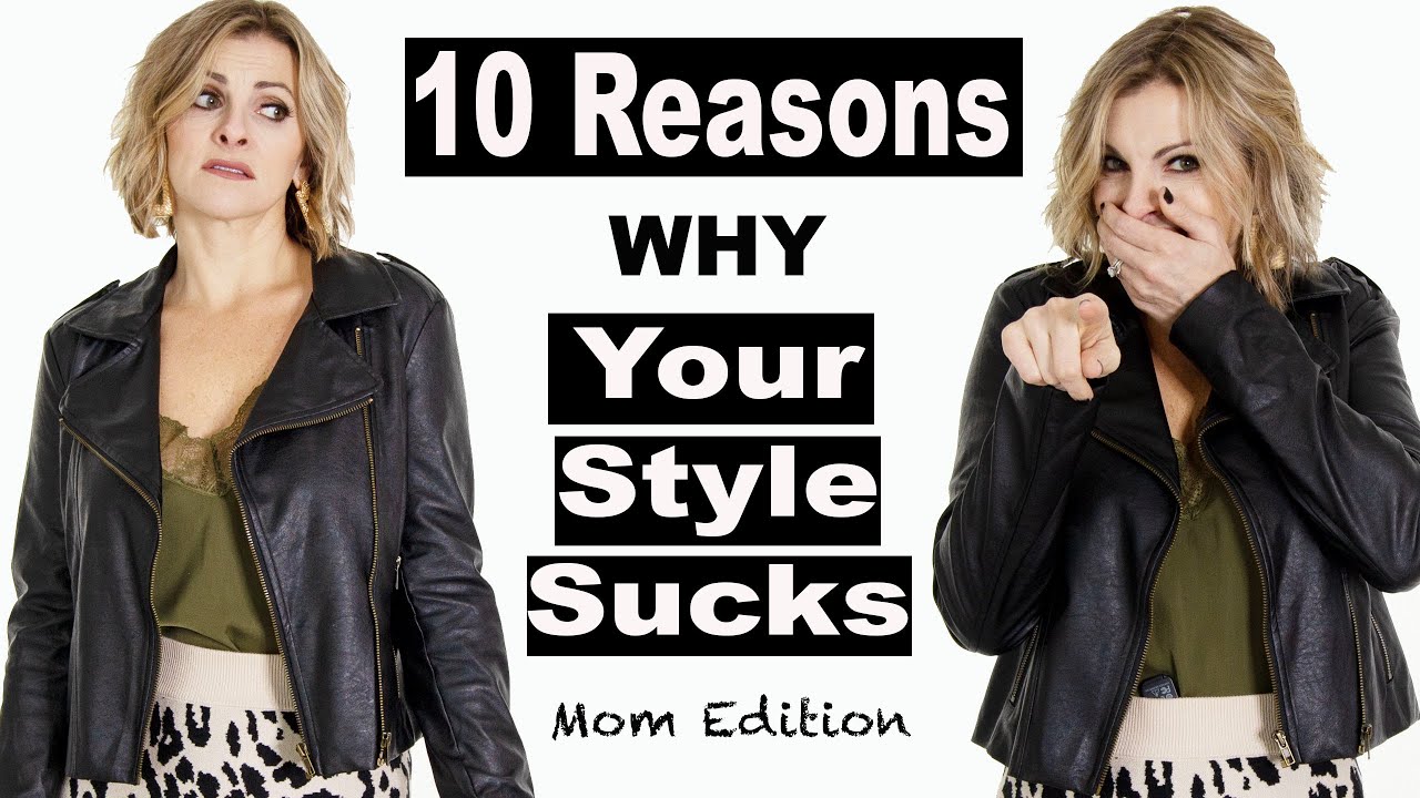 10 Reasons Why Your Style Sucks II How to Fix Your Style II How to Get ...