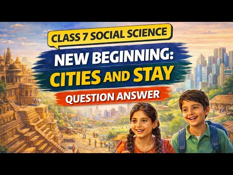 Class-7th Social science | Chapter -4 | | New Beginnings Cities and ...
