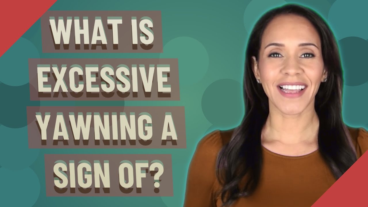 What is excessive yawning a sign of? - YouTube