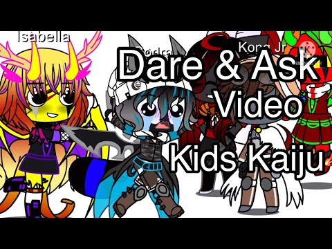Dares and asks for the kajiu kids :)