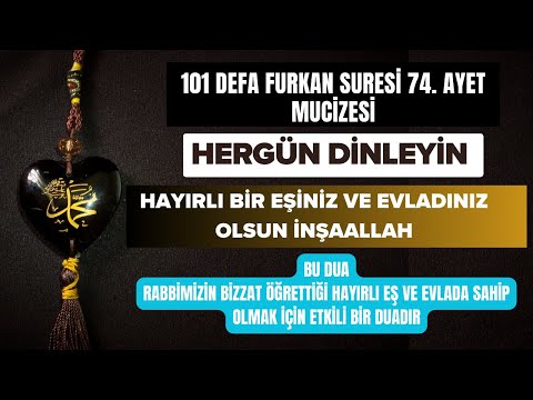 101 Defa Furkan Suresi 74. Ayet Mucizesi – Allah'ın (C.C) Öğrettiği Hayırlı Evlat Duası
