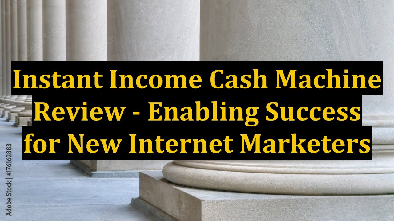 Instant Income Cash Machine Review - Enabling Success for New Internet ...