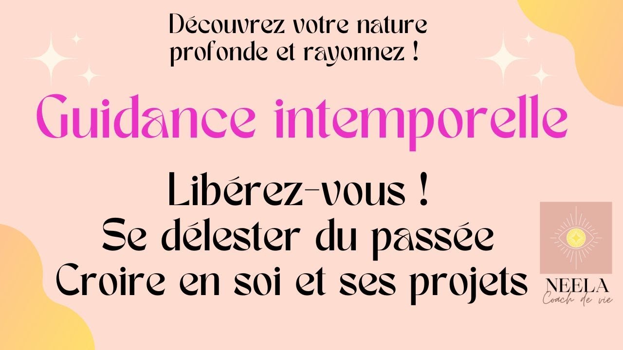 😇🌟GUIDANCE INTEMPORELLE: LIBEREZ-VOUS ! SE DELESTER DU PASSEE, CROIRE ...