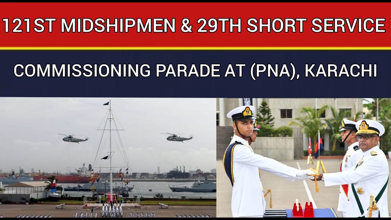 121ST MIDSHIPMEN & 29TH SHORT SERVICE COMMISSIONING PARADE AT PAKISTAN ...
