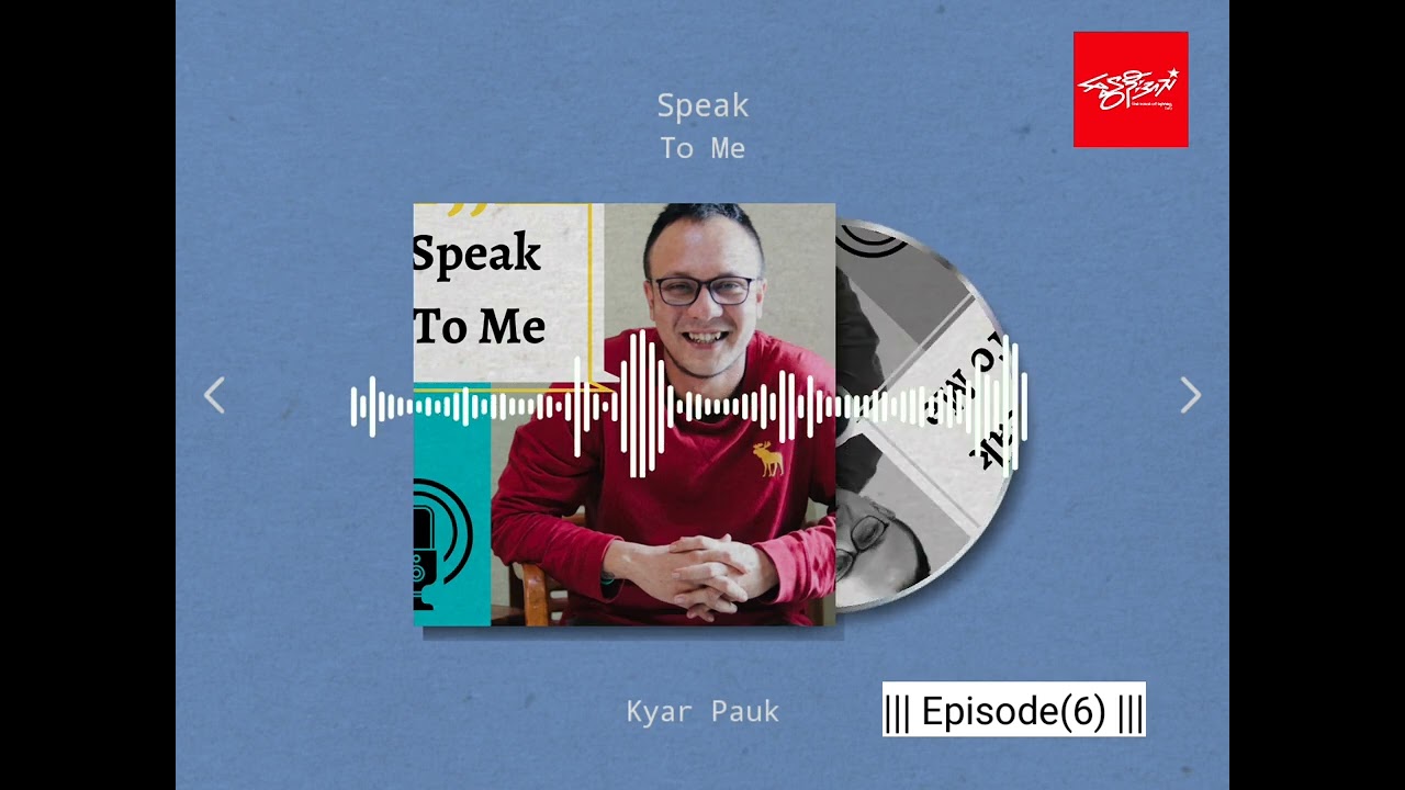 | Speak To Me | Kyar Pauk | Episode(6) - YouTube