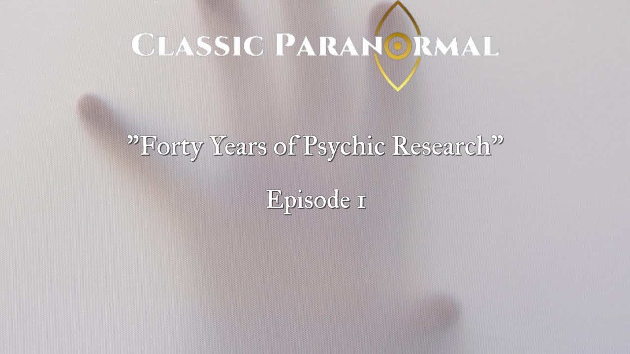 "Forty Years of Psychic Research," Episode 1 - YouTube