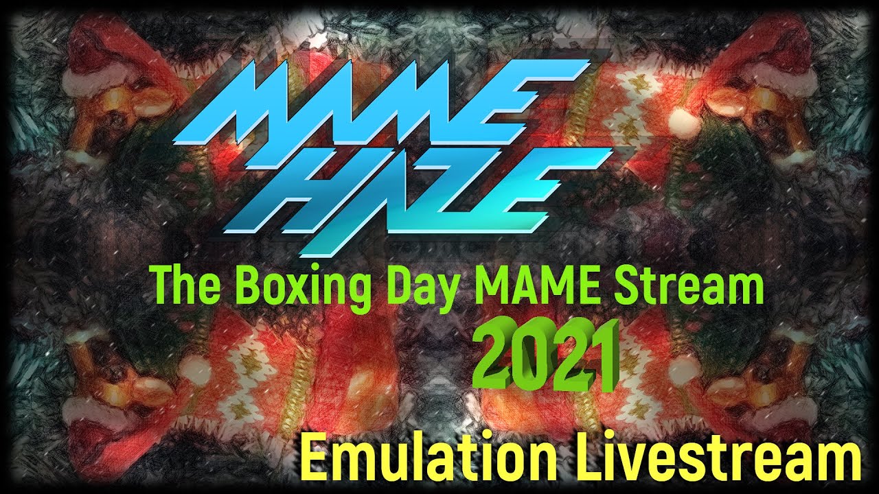 Dec. MAME Stream #5 - The Boxing Day MAME Stream 2021 (26 December 21 ...