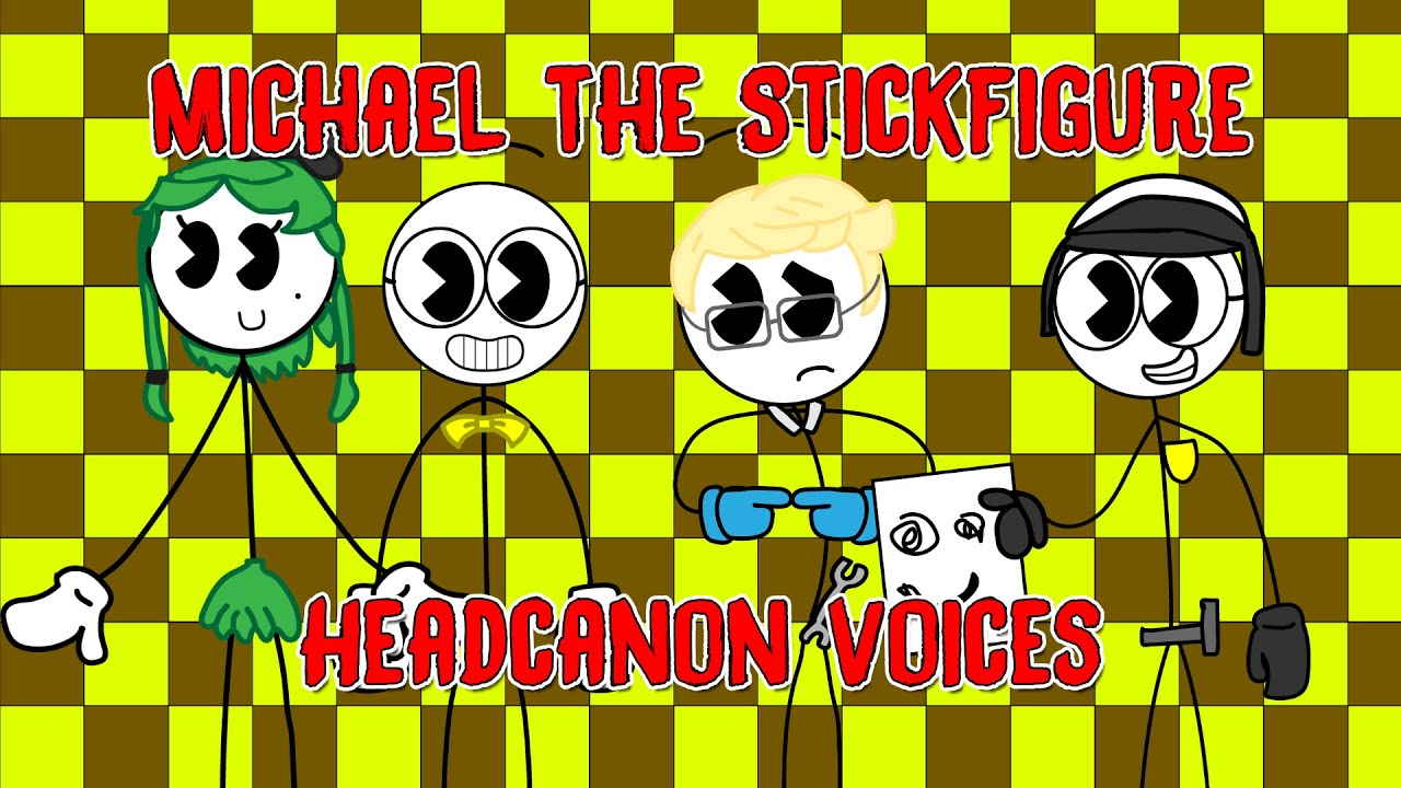 Michael the Stickfigure Main Character Headcanon Voices - YouTube