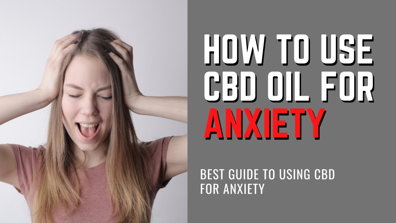 Best Guide to Using CBD for Anxiety | CBD oil - YouTube