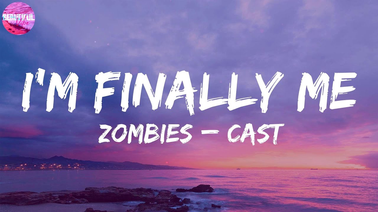 ZOMBIES – Cast ~ I'm Finally Me [LYRICS] - YouTube