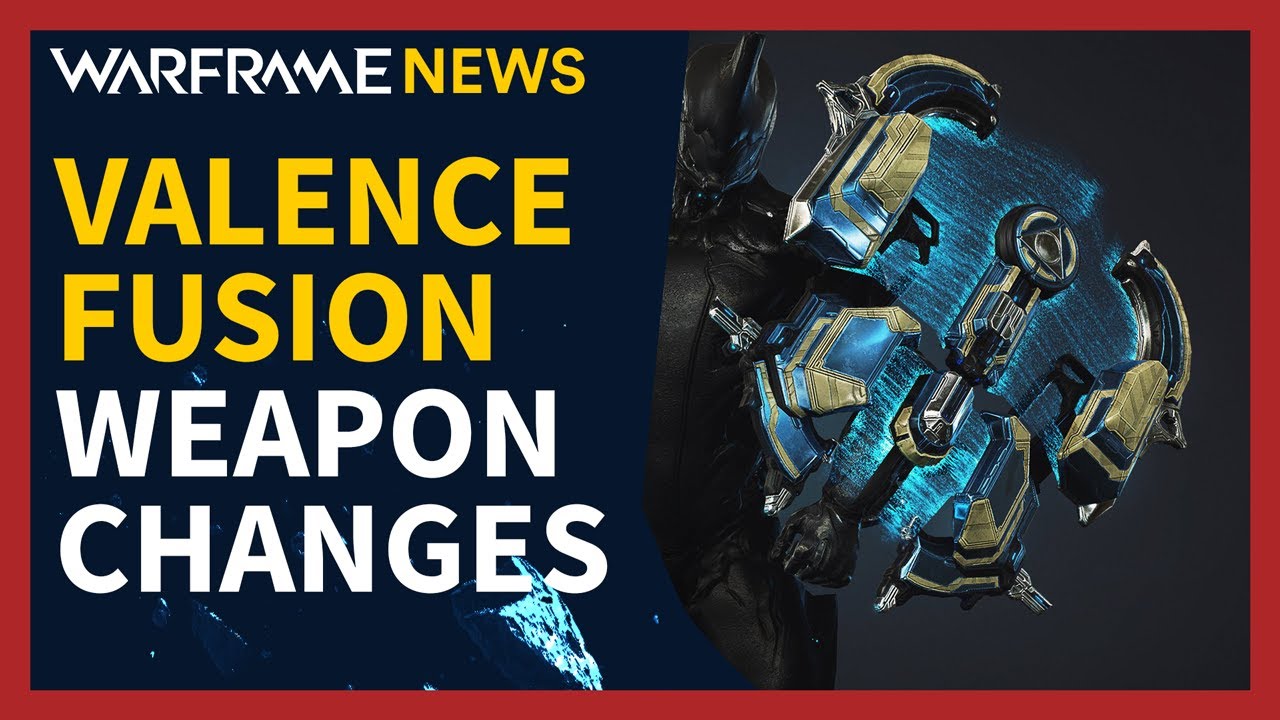 Valence Fusion Weapon Changes with Warframe Update 30.5 - YouTube