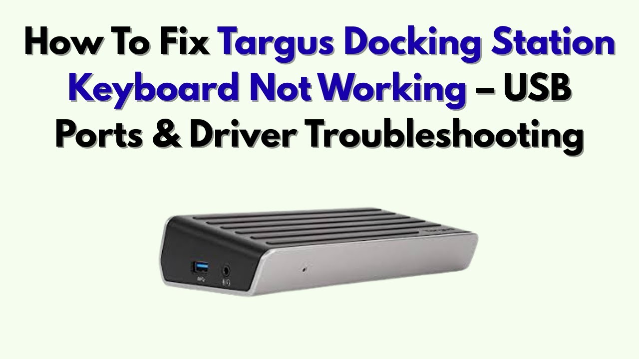 How To Fix Targus Docking Station Keyboard Not Working – USB Ports ...