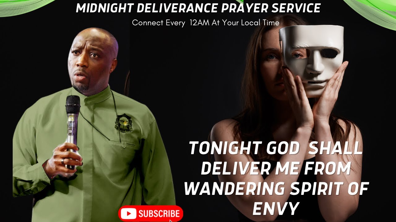 Tonight God Shall Deliver Me From Wandering Spirit of Envy | Midnight ...