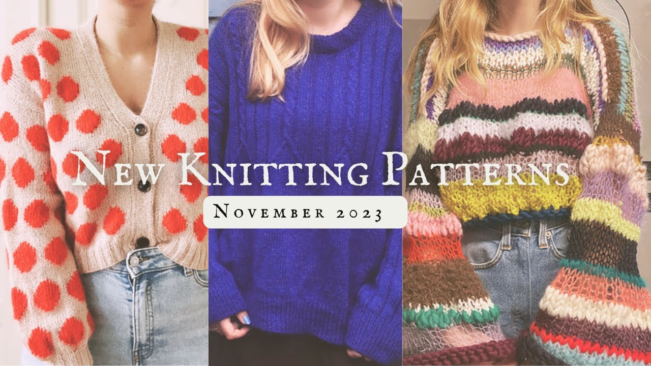 New Knitting Patterns 🧶 // November 2023 // Girl Meets yarn - YouTube