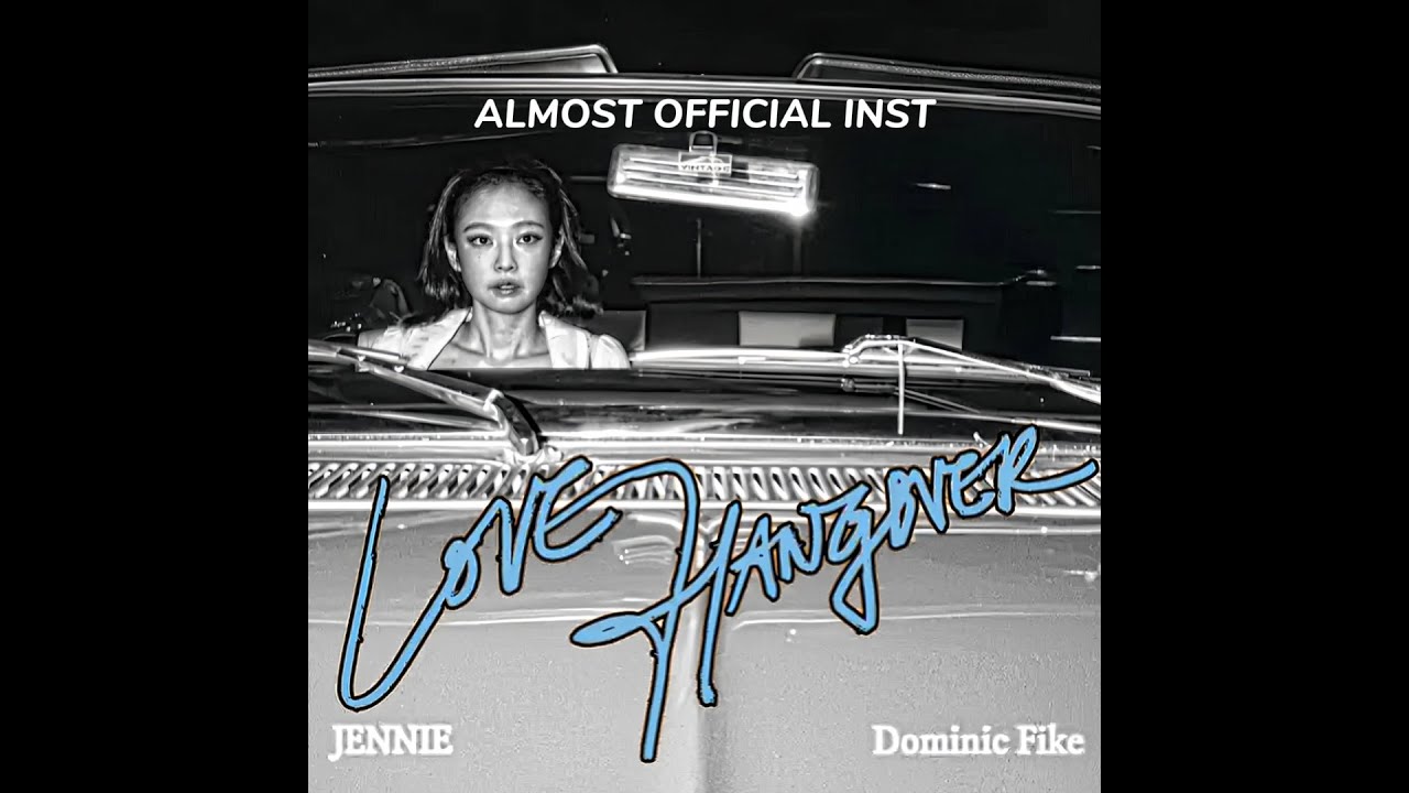 JENNIE & Dominic Fike - Love Hangover (Almost Official Instrumental ...