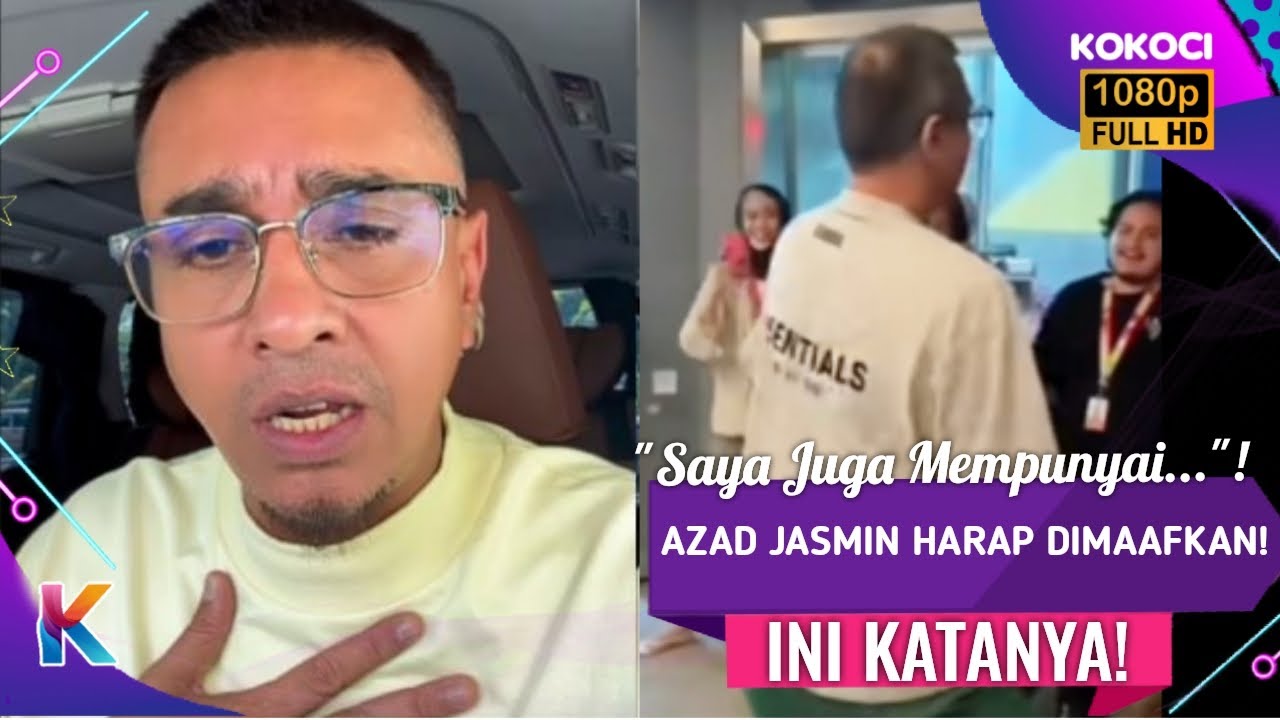 "Saya Juga Mempunyai..."! Azad Jasmin Harap Dimaafkan! Ini Katanya ...