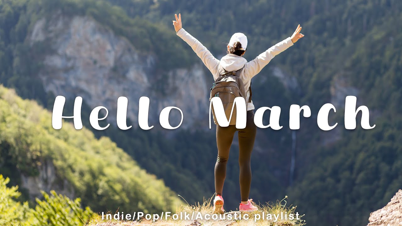 Hello March 👋 Chill Indie/Pop/Folk Playlist to welcome the Month of ...