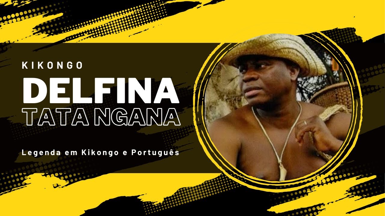 Tata Ngana - Delfina "Legenda em Kikongo e Português" - YouTube