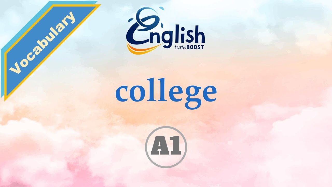 College - Meaning, Pronunciation, & Examples | A1 | Learn English ...