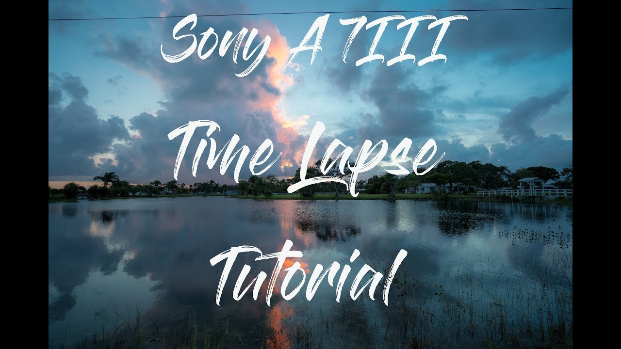 Sony A7III TimeLapse Test Video Footage Tutorial YouTube sony-a7iii-timelapse-test-video-footage-tutorial-youtube