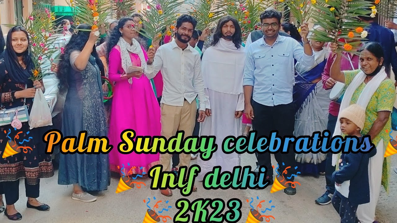 INLF DELHI/PALM SUNDAY CELEBRATIONS 🎉/2K23 - YouTube