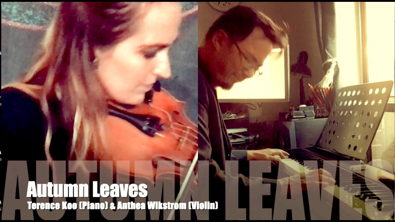 Autumn Leaves by Terence Koo (Piano) & Anthea Wikstrom (Violin) - YouTube