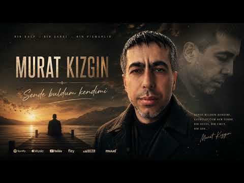 Sende Buldum Kendimi | Murat Kızgın (2026) 