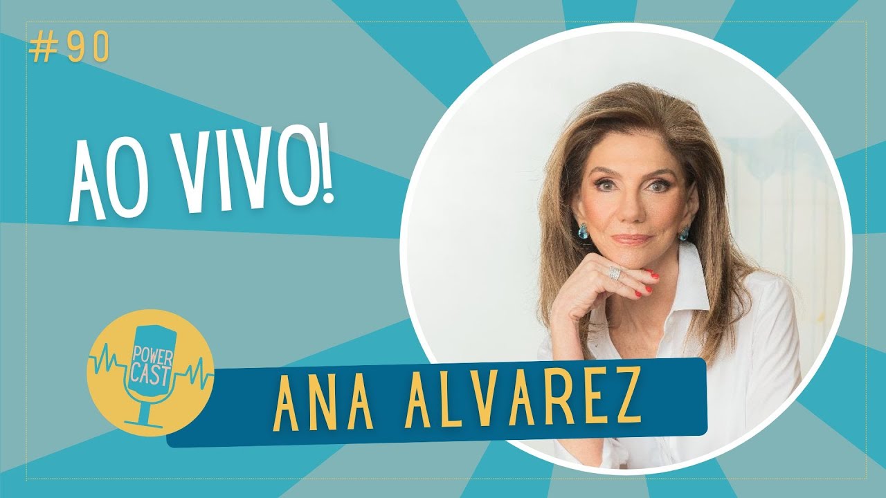 ANA ALVAREZ no POWERCAST - #90 - YouTube