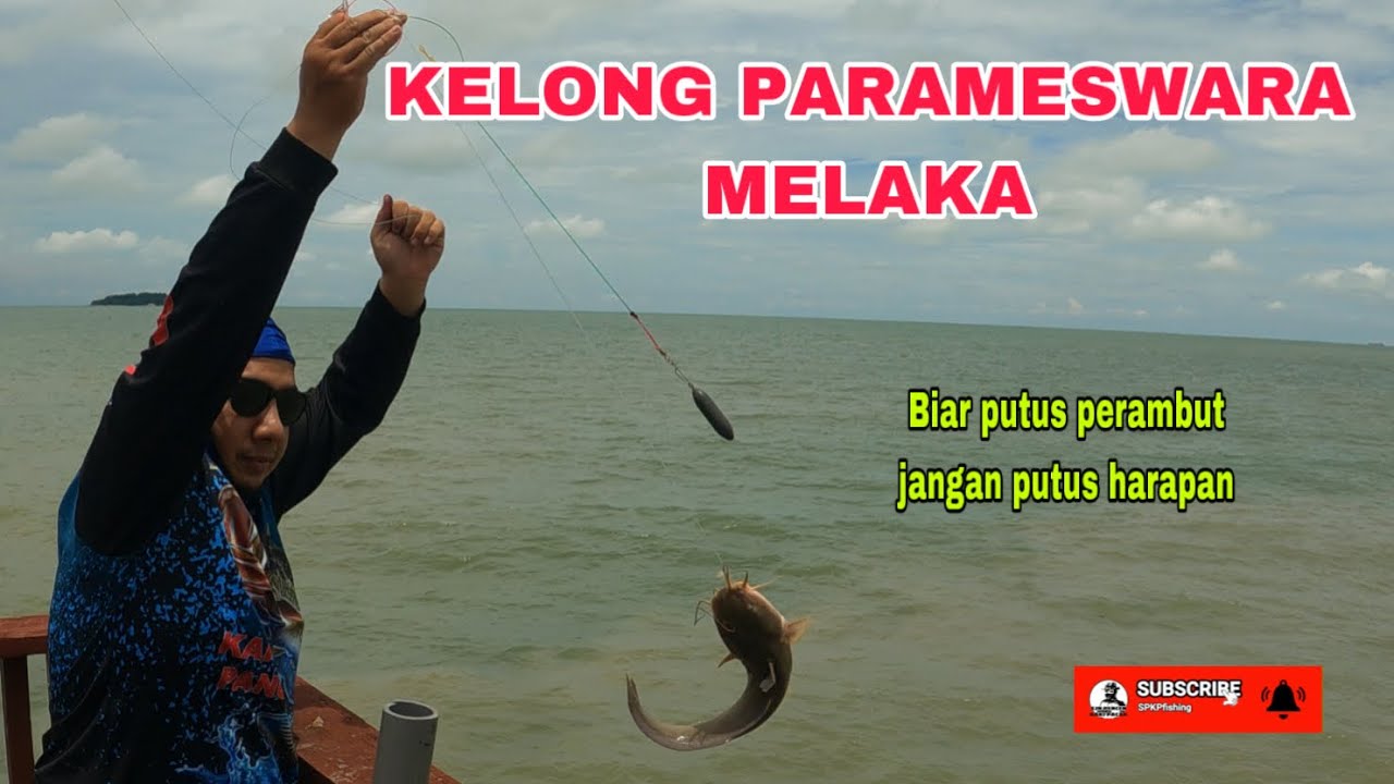 KELONG PARAMESWARA MELAKA Biar putus perambut jangan putus harapan ...