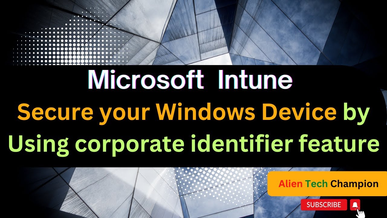MS193- Secure your Windows Device by Using corporate identifier feature ...