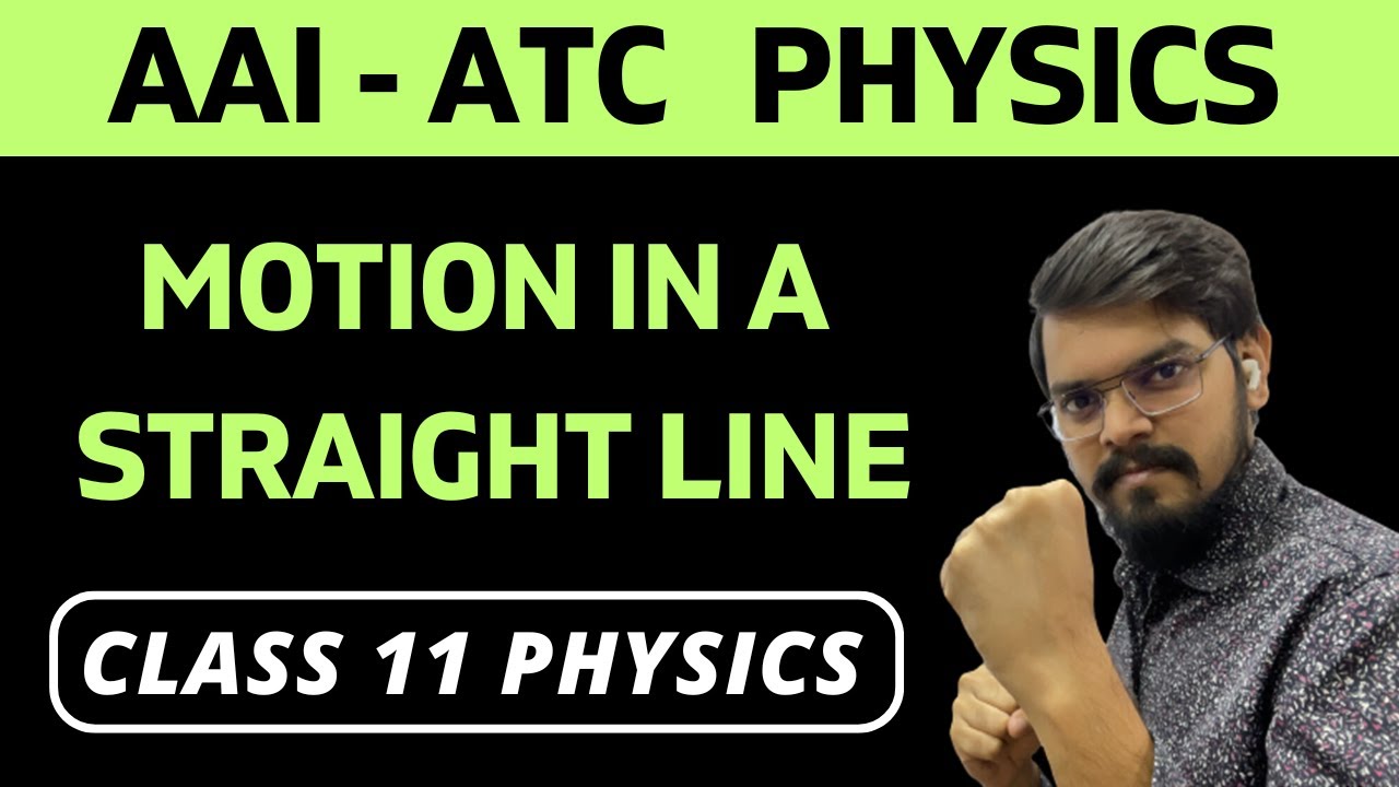 2.1) Motion in a Straight Line | AAI-ATC Physics 2025 | Class 11 ...