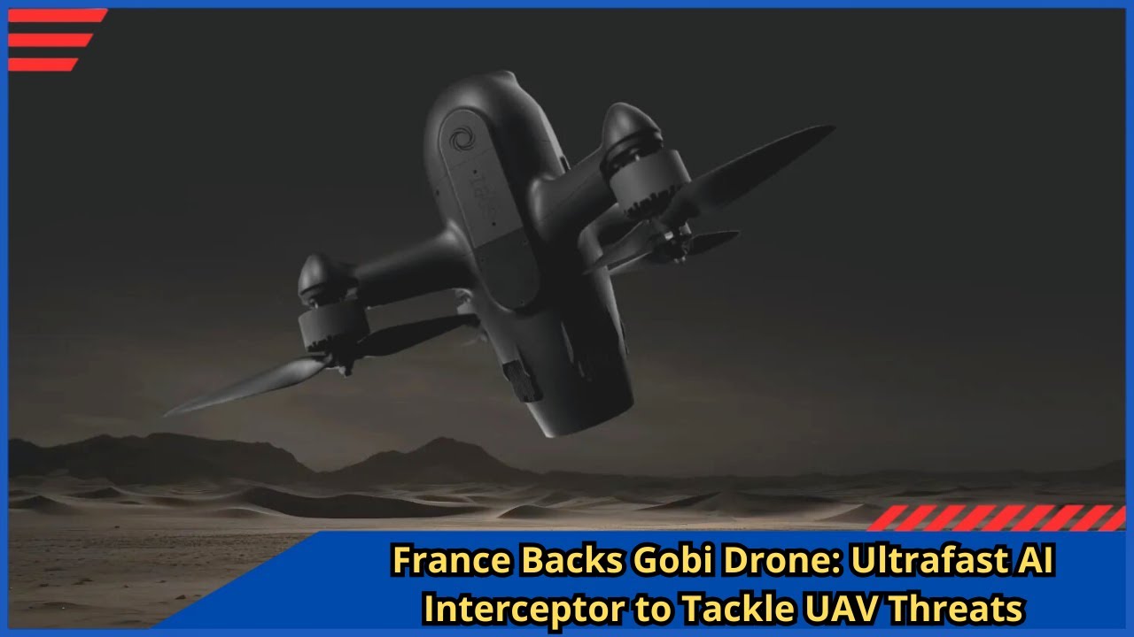 France Backs Gobi Drone Ultrafast AI Interceptor to Tackle UAV Threats ...