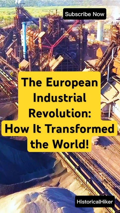 The European Industrial Revolution: How It Transformed the World! # ...