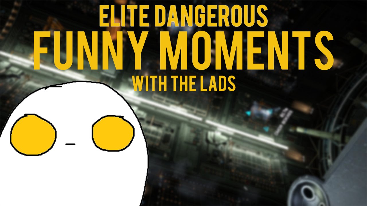 Elite Dangerous: Funny Moments with the Lads - YouTube