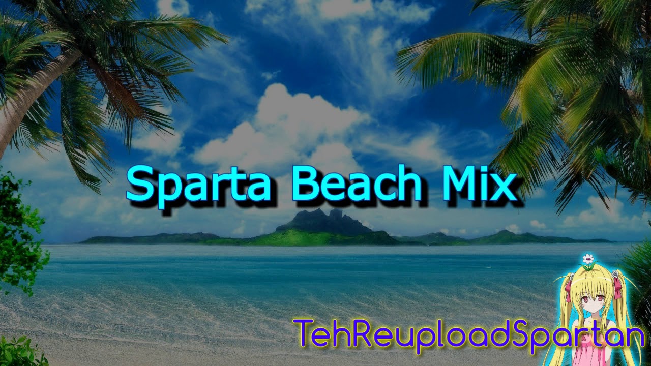 Sparta Beach Mix [-REUPL-] - YouTube