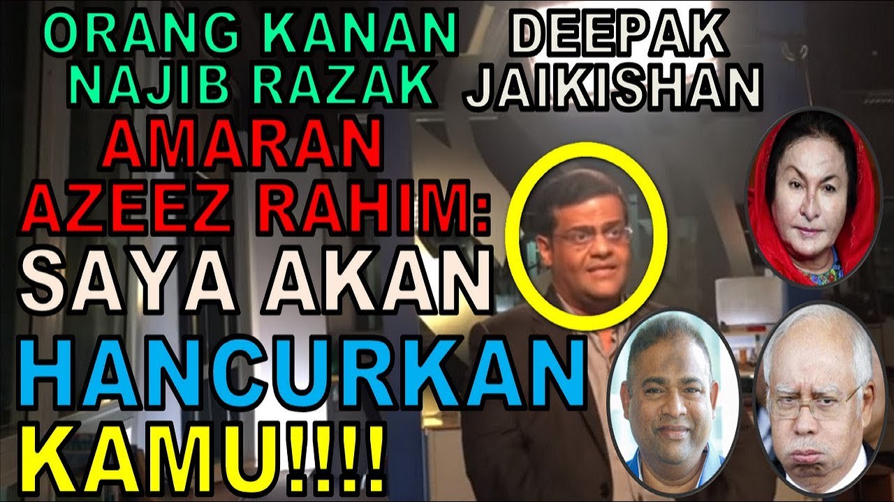 DAHSYAT!! Inilah Peranan AZEEZ RAHIM Dalam Skandal Najib Razak!!! - YouTube