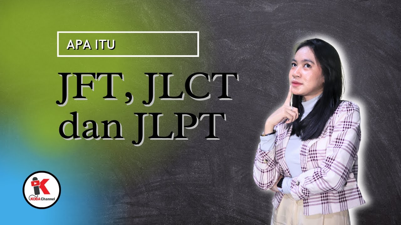 Apa itu JFT,JLCT dan JLPT - YouTube