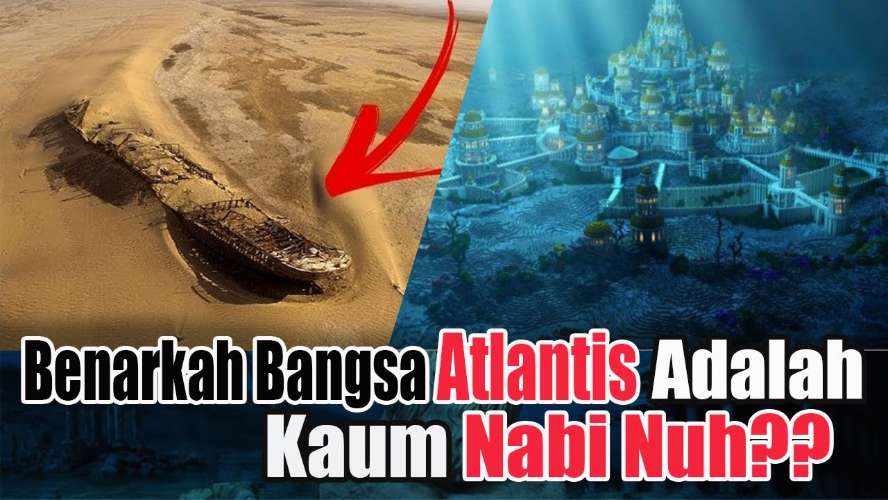 Benarkah Bangsa Atlantis adalah Kaum Nabi Nuh Yang Ditenggelamkan ...